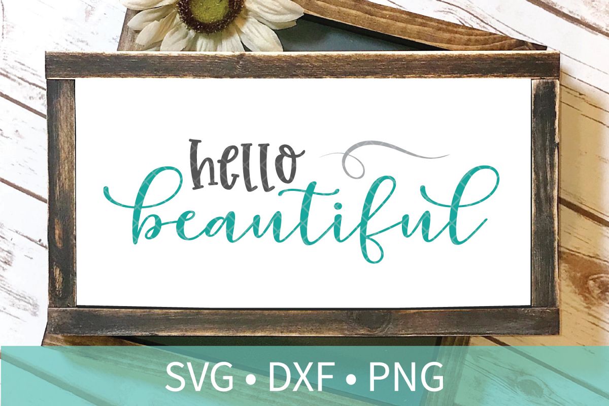 Hello Beautiful SVG DXF EPS Silhouette Cut File – Taylor George Designs