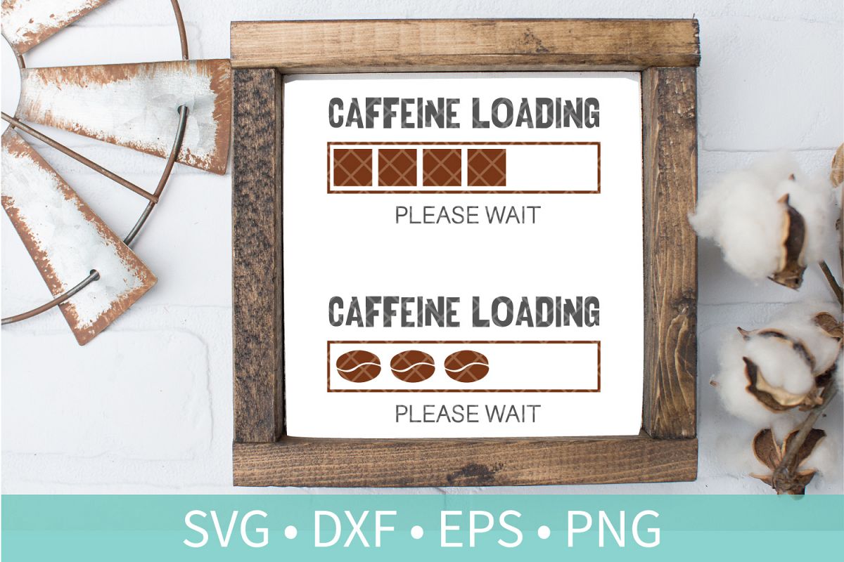 Caffeine Loading Please Wait SVG DXF EPS Silhouette Cut File – Taylor ...